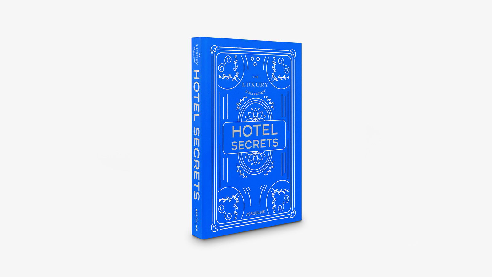 Assouline’s ‘Hotel Secrets’ Shares The Stories Behind Over 100 Top ...
